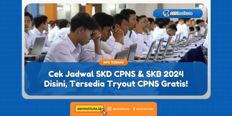 Update: Cek Jadwal SKD CPNS & SKB 2024 Disini Lengkap!