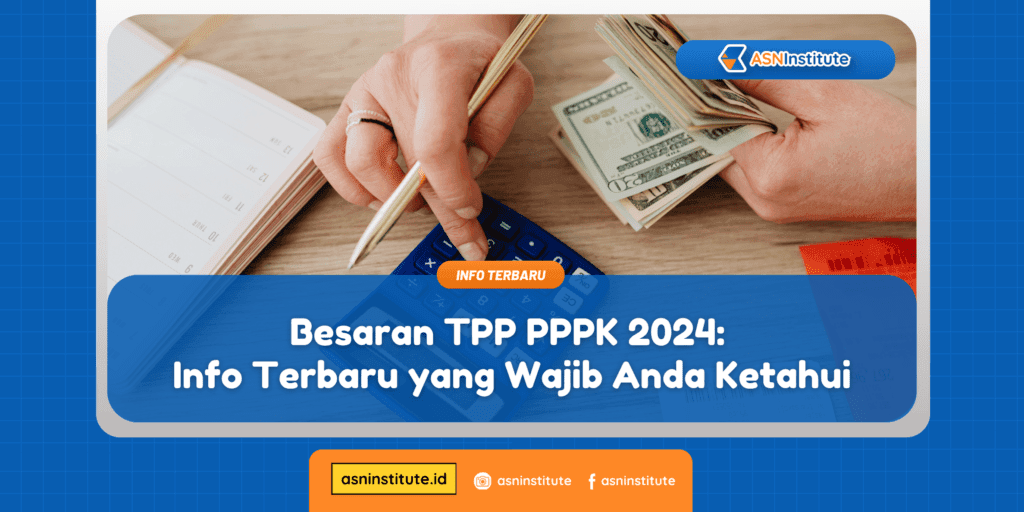 Besaran TPP PPPK 2024: Info Terbaru Yang Wajib Anda Ketahui