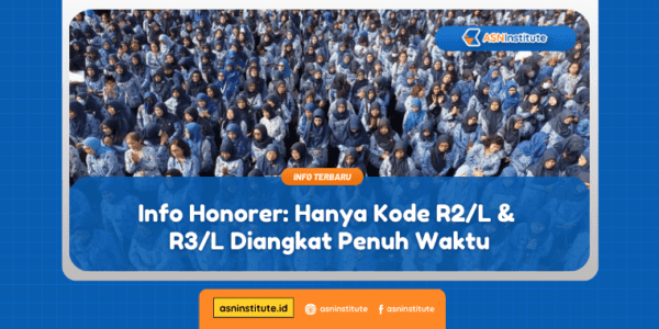 Info Honorer: Hanya Kode R2/L & R3/L Diangkat Penuh Waktu