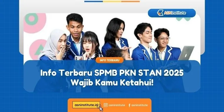 Info Terbaru SPMB PKN STAN 2025 Wajib Kamu Ketahui!