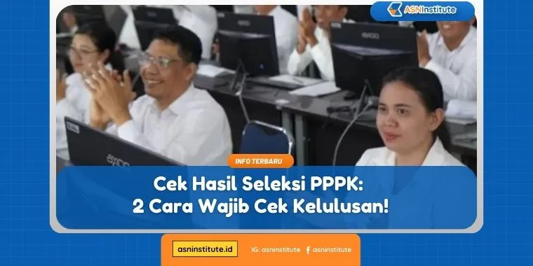 Cek Hasil Seleksi PPPK: 2 Cara Wajib Cek Kelulusan!