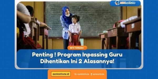 Info: Penghentian Program Inpassing Guru & 2 Penyebabnya